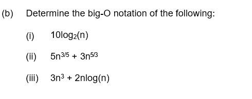Solved (b) Determine the big-O notation of the following: | Chegg.com