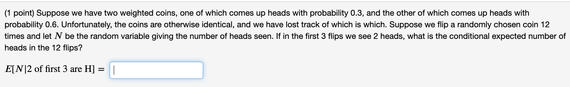 Solved (1 point) Suppose we have two weighted coins, one of | Chegg.com