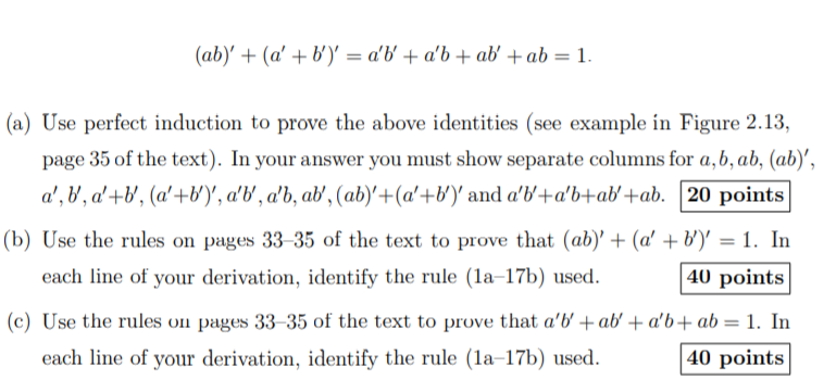 Solved (ab) + (a' +5')' = a'b' + a'b + ab + ab = 1. (a) Use | Chegg.com Solved (ab) + (a' +5')' = a'b' + a'b + ab + ab = 1. (a) Use | Chegg.com