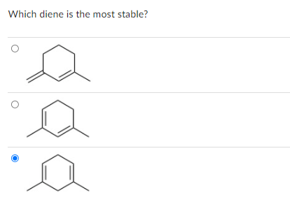 Solved Which diene is the most stable? a a | Chegg.com
