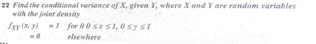 Solved 22 Find the conditional variance of X, given Y, where | Chegg.com