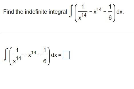 Solved Find the indefinite integral ∫(x141−x14−61)dx | Chegg.com