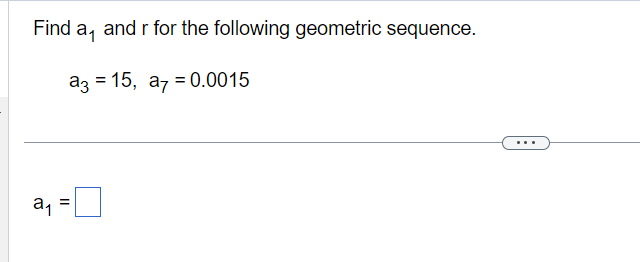 Solved Find a1 and r for the following geometric sequence. | Chegg.com