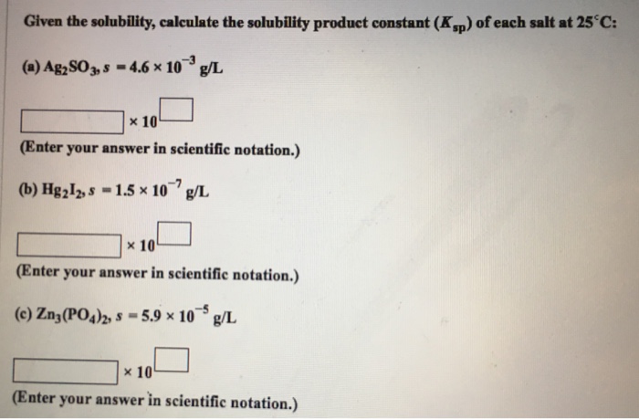 Solved Given the solubility, calculate the solubility | Chegg.com