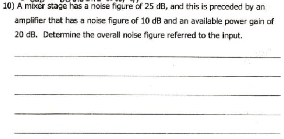 Solved 10) A mixer stage has a noise figure of 25 dB, and | Chegg.com