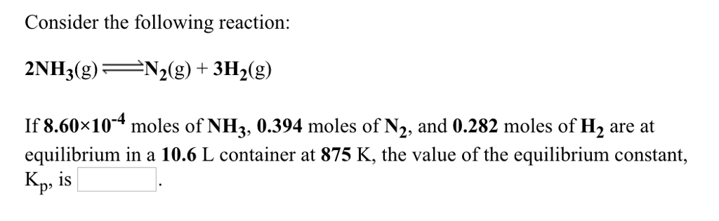 Solved Consider the following reaction: 2NH3(g)N2(g) +3H2(g) | Chegg.com