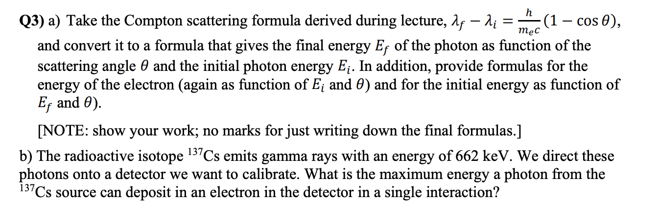 Solved h == mec Q3) a) Take the Compton scattering formula | Chegg.com