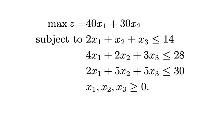 Solved max z =40x1 + 30x2 subject to 2x1 + x2 + x3 = 14 4x1 | Chegg.com