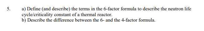 Solved 5. a) Define (and describe) the terms in the 6-factor | Chegg.com