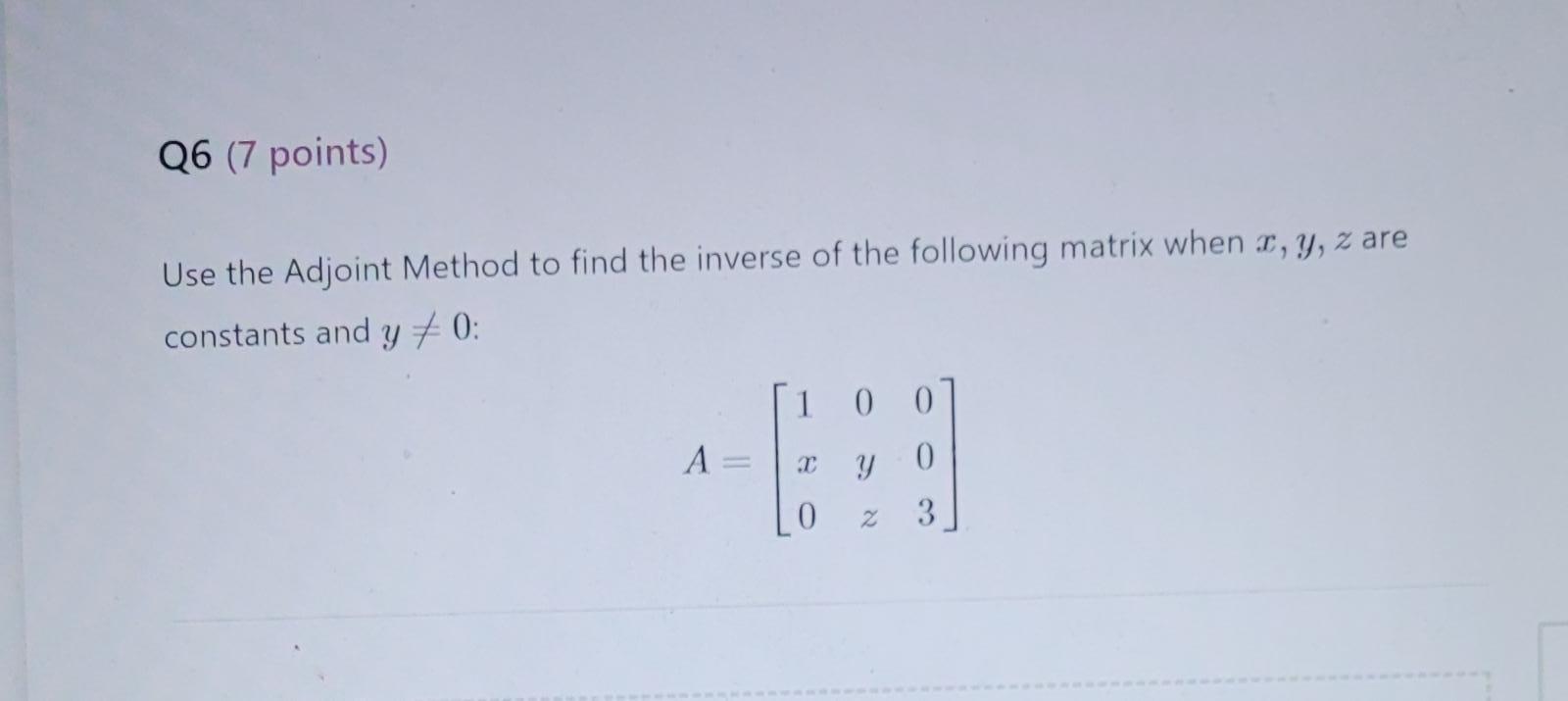 Solved Q6 (7 points) Use the Adjoint Method to find the | Chegg.com