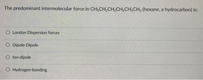 Solved The predominant intermolecular force in | Chegg.com