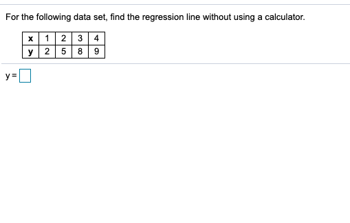 Solved For the following data set, find the regression line | Chegg.com