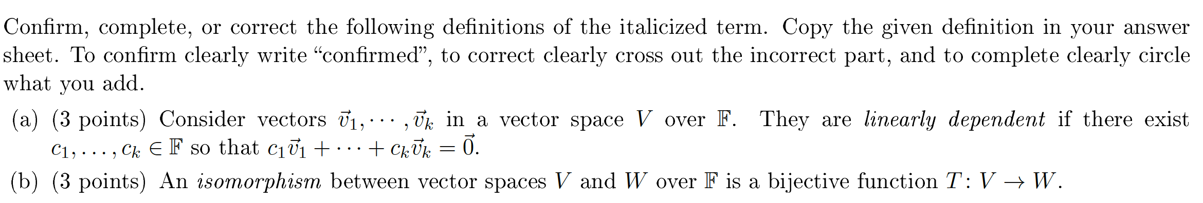 Solved Confirm, complete, or correct the following | Chegg.com
