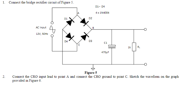 Solved 1. Connect the bridge rectifier circuit of Figure 5. | Chegg.com