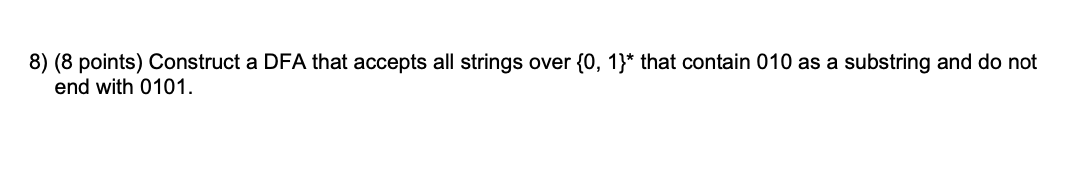Solved 8) (8 points) Construct a DFA that accepts all | Chegg.com