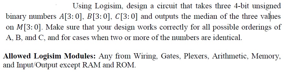 Using Logisim, design a circuit that takes three | Chegg.com