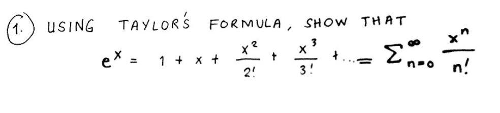 Solved USING TAYLORS FORMULA, SHOW THAT Σ.. ex noon! x 2 X 3 | Chegg.com