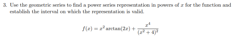 Solved Use the geometric series to find a power series | Chegg.com