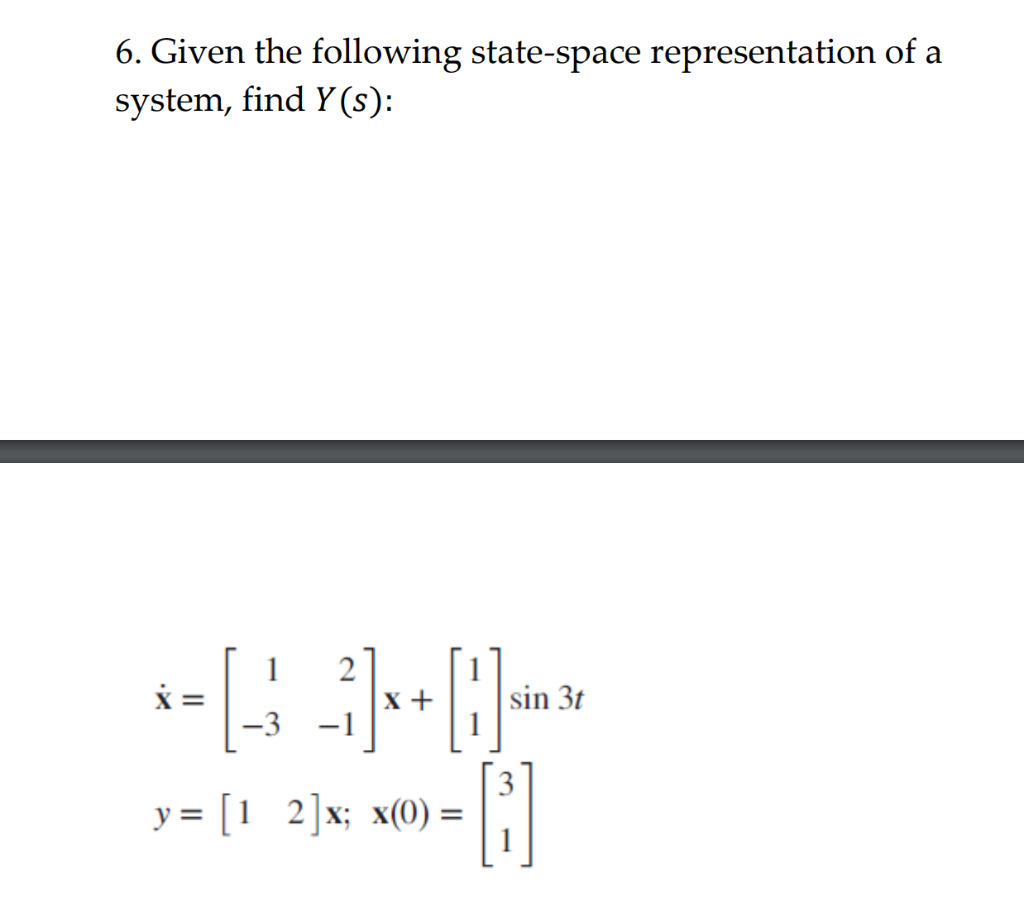 Solved 6 Given The Following State Space Representation Of
