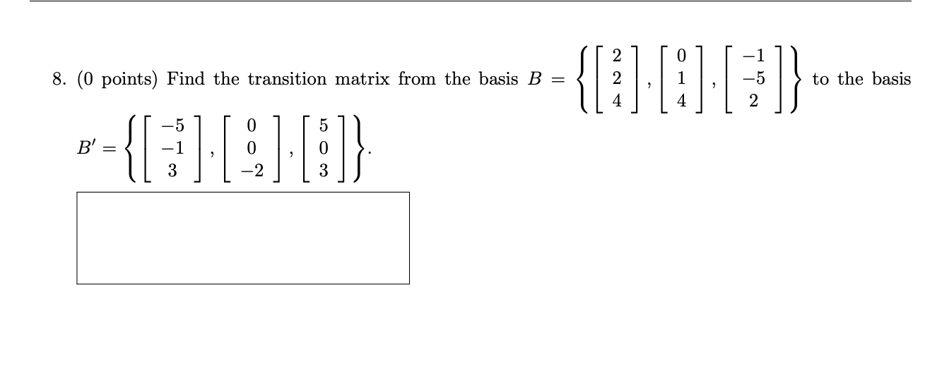 Solved 8. (0 points) Find the transition matrix from the | Chegg.com
