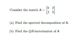 Solved Consider the matrix A=[6223](a) ﻿Find the spectral | Chegg.com