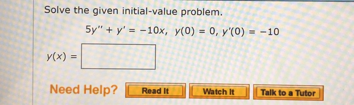 Solved Solve the given initial-value problem 5y" + y' =-10x, | Chegg.com