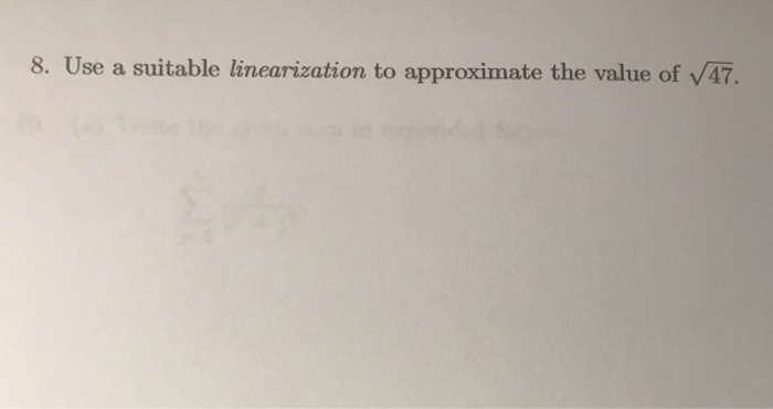 Solved 8. Use a suitable linearization to approximate the | Chegg.com