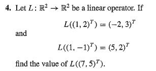 Solved Let L: R^2 -> R^2 be a linear operator if. L((1, 2)T) | Chegg.com