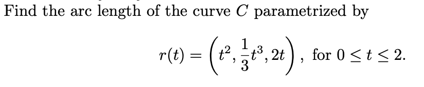 Solved Find the arc length of the curve C parametrized by | Chegg.com