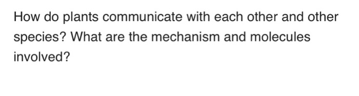 Solved How do plants communicate with each other and other | Chegg.com