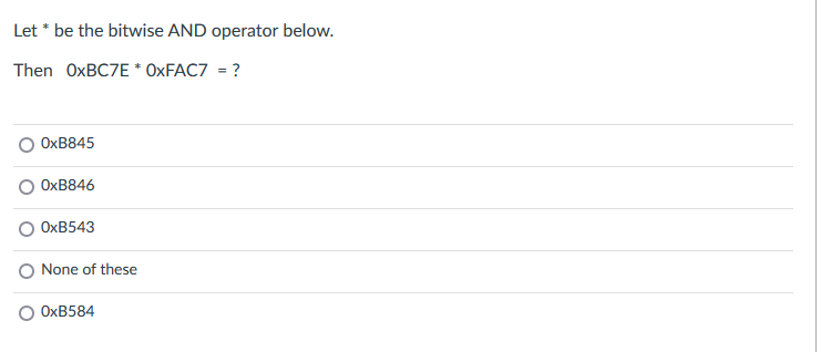Solved Let * be the bitwise AND operator below. Then 0×BC7E∗ | Chegg.com