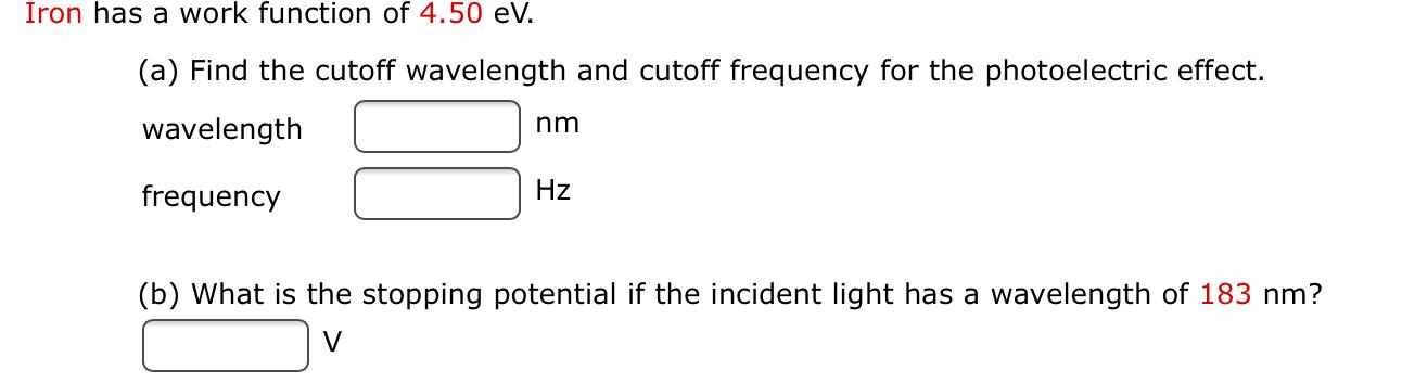 Solved Iron has a work function of 4.50 eV. (a) Find the | Chegg.com