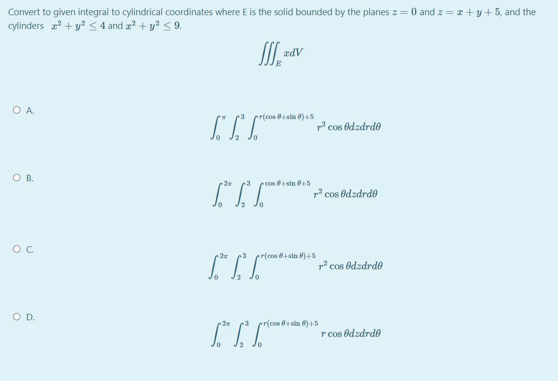Solved Convert to given integral to cylindrical coordinates | Chegg.com