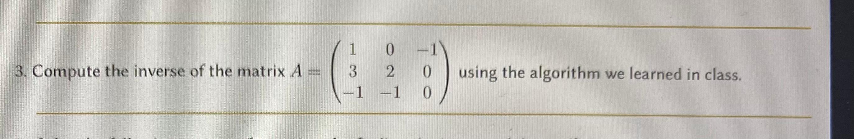 Solved 3. Compute the inverse of the matrix | Chegg.com