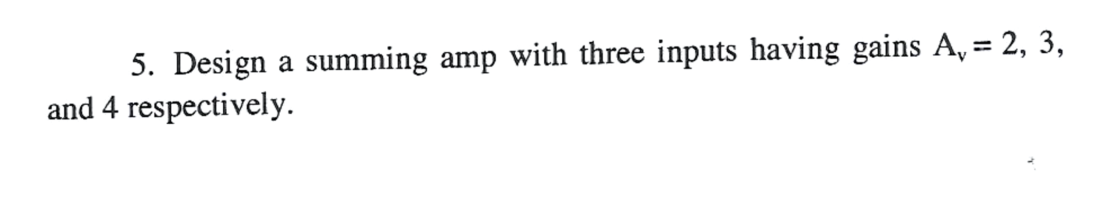 Solved Design a summing amp with three inputs having gains | Chegg.com