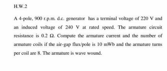 Solved H.W.2 A 4-pole, 900 r.p.m. d.c. generator has a | Chegg.com