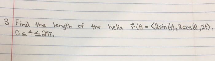 Solved Find the length of the helix r vector (t) = (2 | Chegg.com