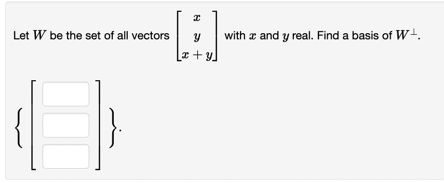 Solved Let W be the set of all vectors ⎣⎡xyx+y⎦⎤ with x and | Chegg.com