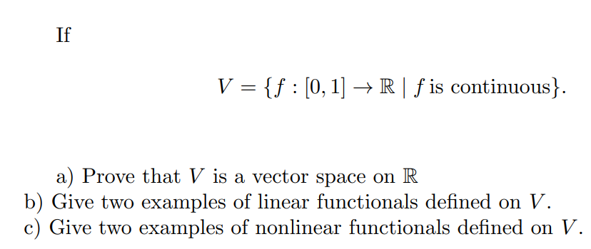 Solved If V={f:[0,1]→R∣f is continuous }. a) Prove that V is | Chegg.com