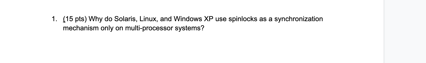 Solved 1. (15 pts) Why do Solaris, Linux, and Windows XP use | Chegg.com