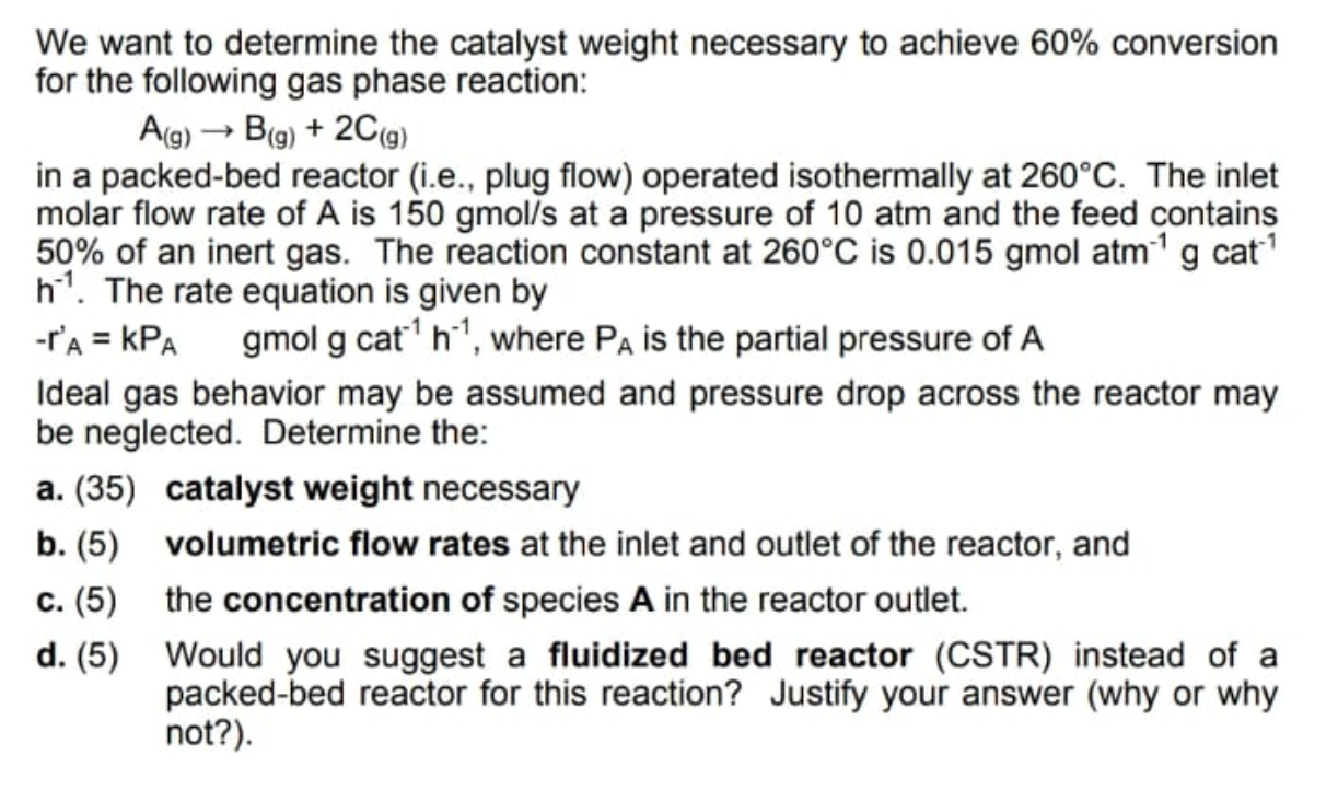 Solved We want to determine the catalyst weight necessary to | Chegg.com