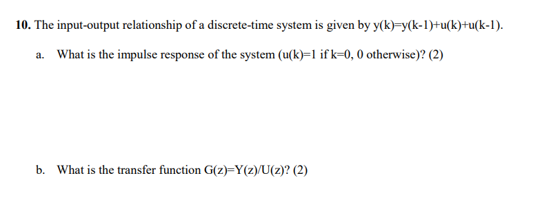 Solved 10 The Input Output Relationship Of A Discrete Time 