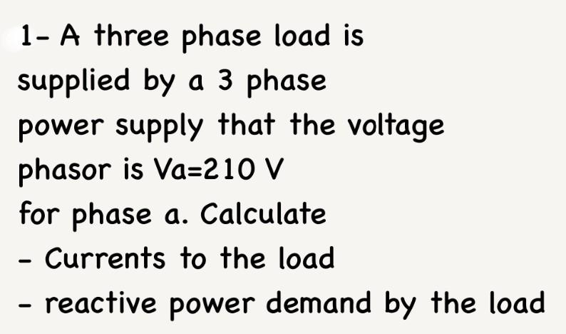 1- A three phase load is supplied by a 3 phase power | Chegg.com