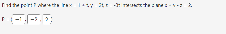 Solved Find the point P ﻿where the line x=1+t,y=2t,z=-3t | Chegg.com