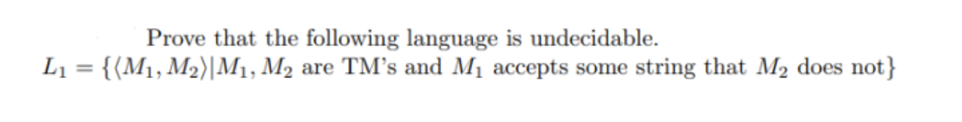 Solved Prove that the following language is undecidable. L1 | Chegg.com