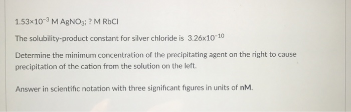 Solved 1.53x10-3 M AgNO3:? M RbC The solubility-product | Chegg.com