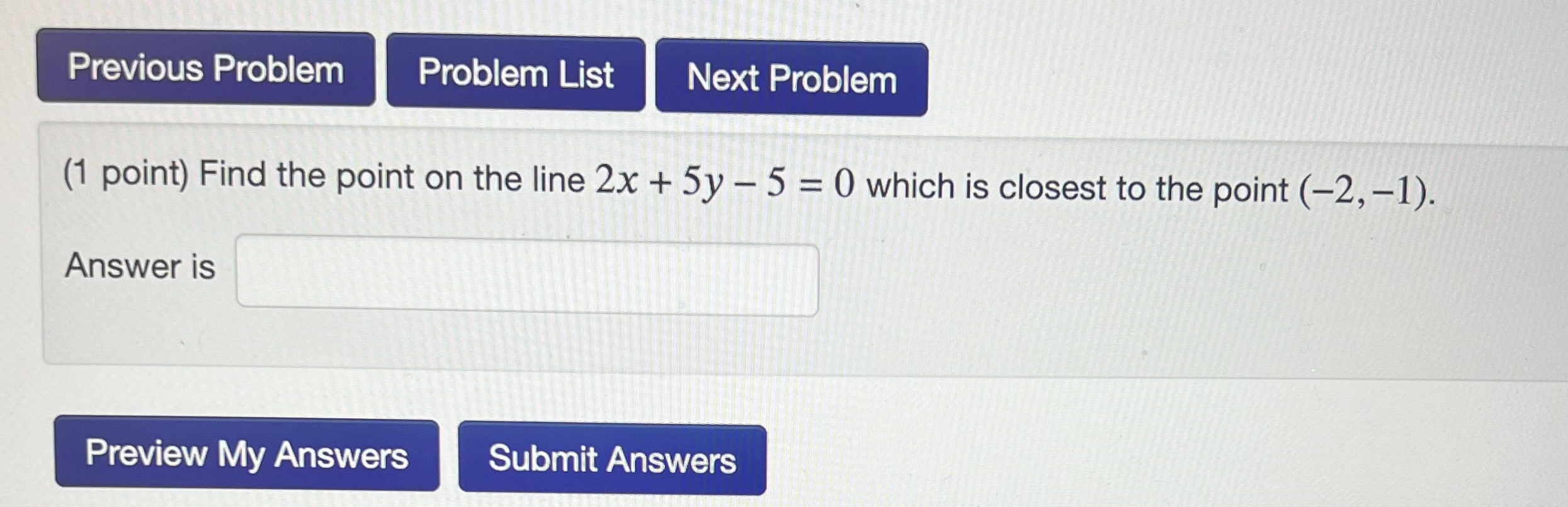 Solved ( 1 point) Find the point on the line 2x+5y−5=0 which | Chegg.com