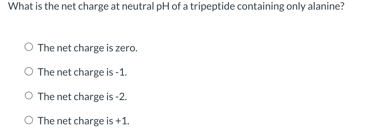 Solved What is the net charge at neutral pH of a tripeptide | Chegg.com