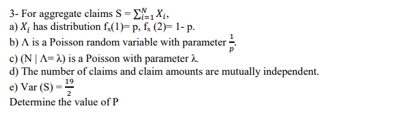 Solved 3- For aggregate claims S = {{-1Xi, a) X; has | Chegg.com