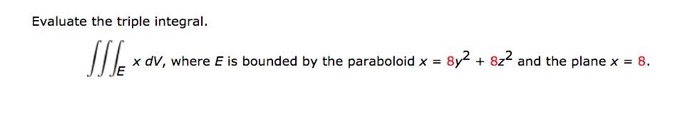 Solved Evaluate the triple integral. x dV, where E is | Chegg.com